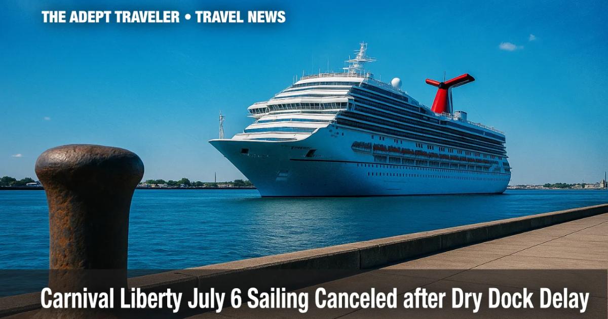 Carnival Liberty July 6 Sailing Canceled after Dry Dock Delay