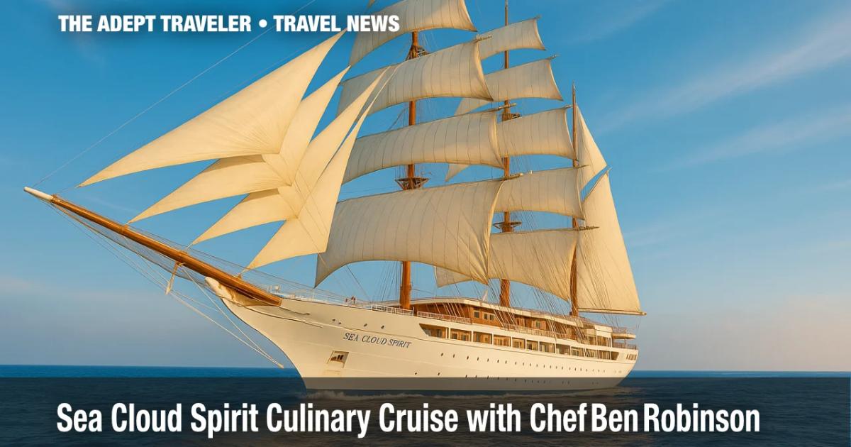 Sea Cloud Spirit Culinary Cruise with Chef Ben Robinson