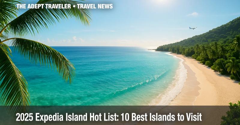 2025 Expedia Island Hot List: 10 Best Islands to Visit