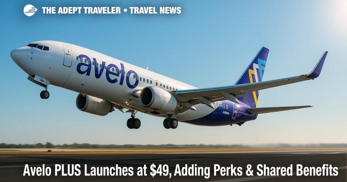 Avelo PLUS launches at $49, adding perks and shared benefits