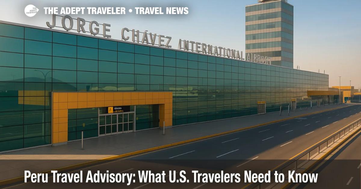 Peru travel advisory: What U.S. travelers need to know