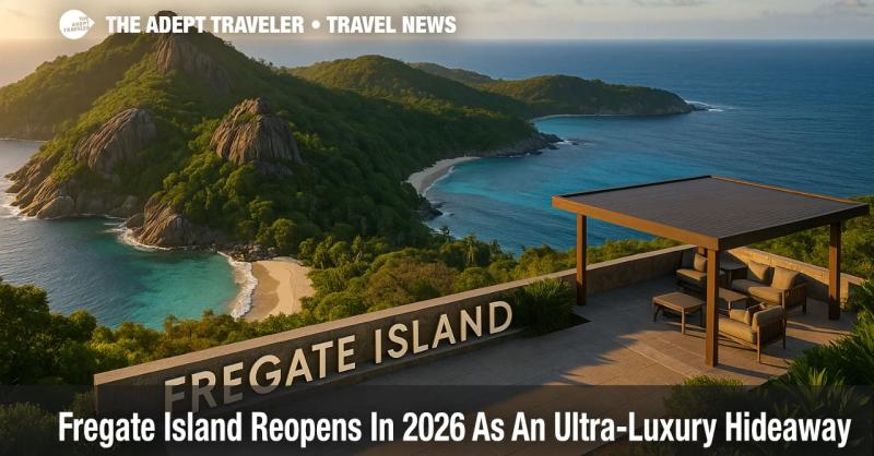 Fregate Island Will Reopen In 2026 As An Ultra-Luxury Hideaway