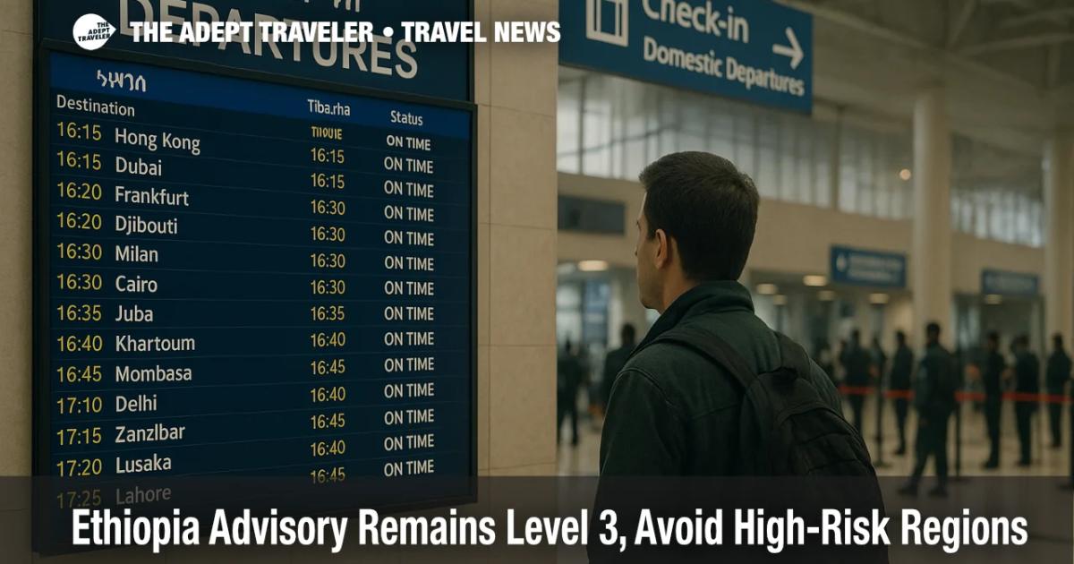 Ethiopia Advisory Remains Level 3, Build Buffers and Avoid High-Risk ...