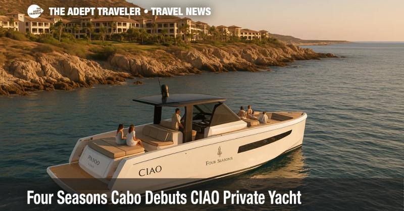 Four Seasons Cabo Debuts CIAO Private Yacht