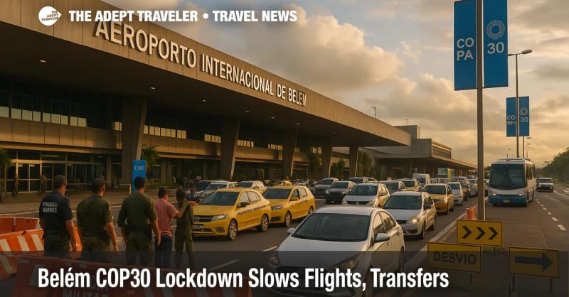 Belém COP30 Lockdown Slows Flights, Transfers